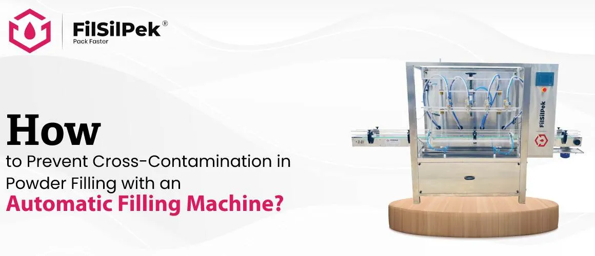 How to Prevent Cross-Contamination in Powder Filling - Filsilpek
