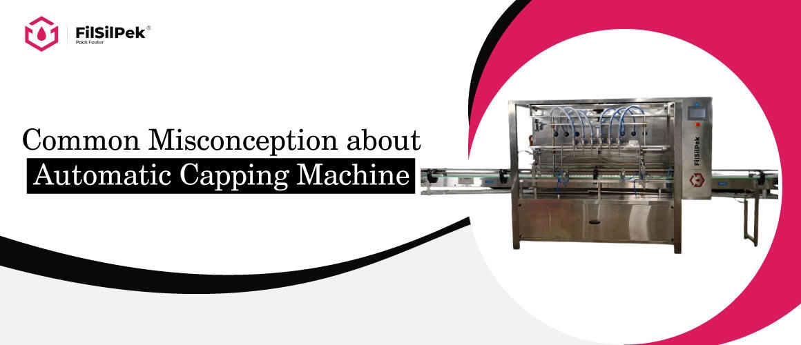 Common Misconception About Automatic Capping Machine
