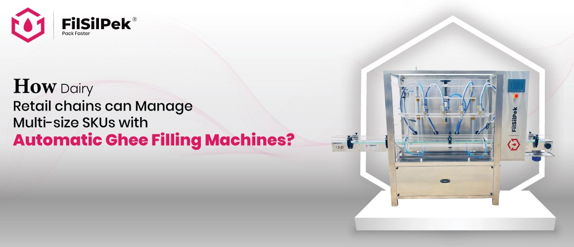 automatic ghee filling machines in Multi-Size SKU Management for Dairy ...